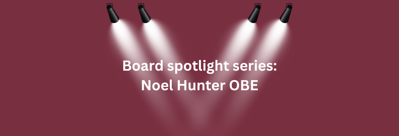 Board spotlight series: Noel Hunter OBE - Consumer Code