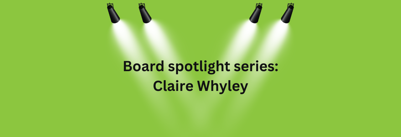 Board spotlight series: Claire Whyley - Consumer Code