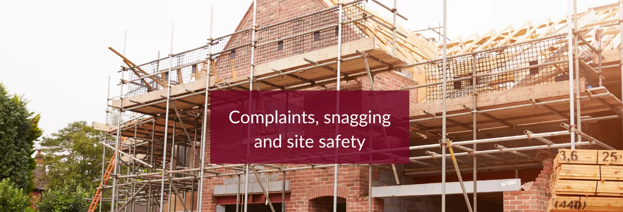 Dispute: Complaints, snagging and site safety - Consumer Code